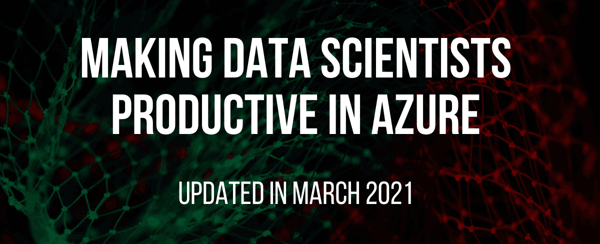 Making Data Scientists Productive in Azure | Data Platform School Making Data Scientists Productive in Azure | Data Platform School